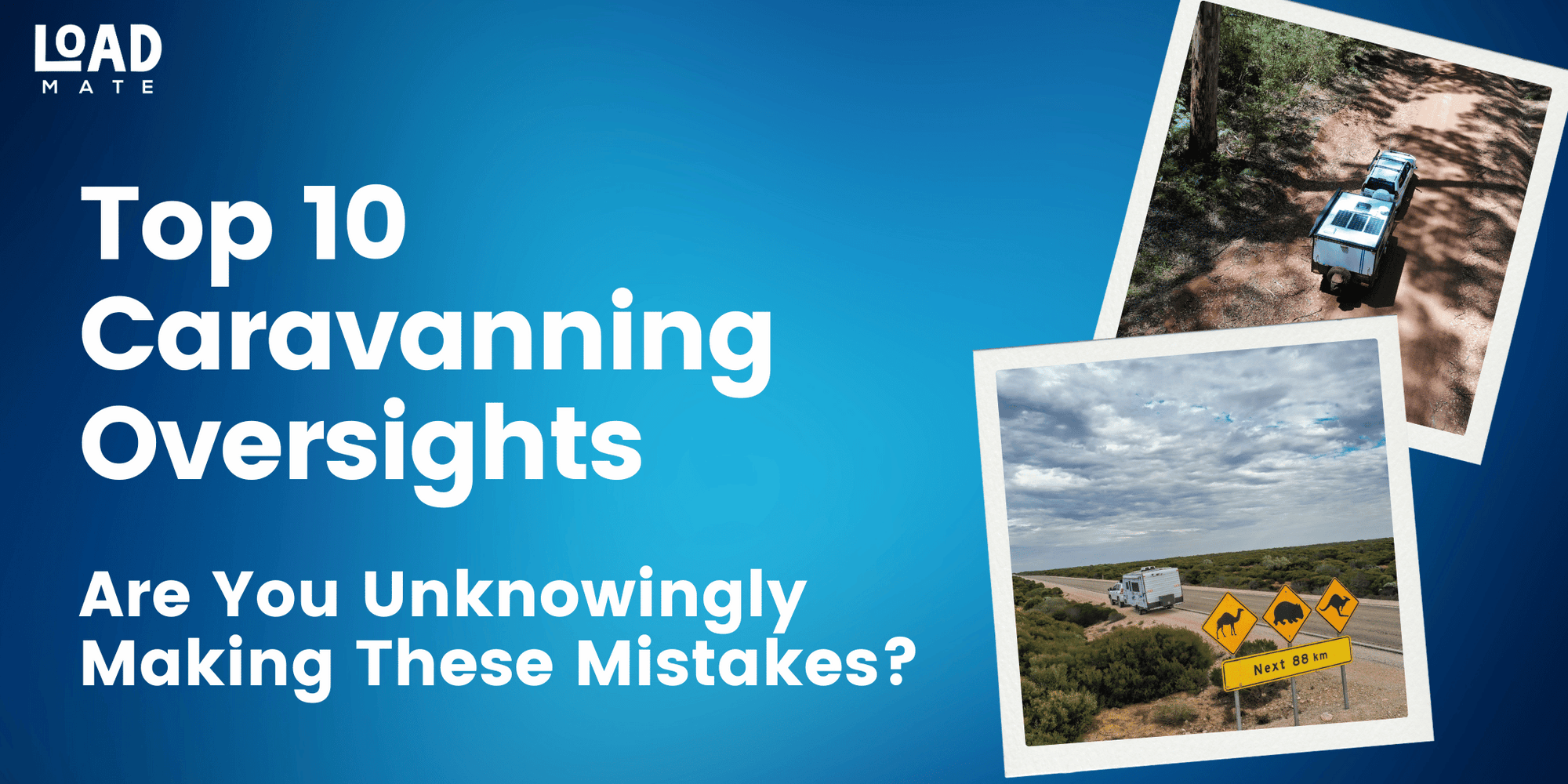 Top 10 Caravanning Oversights – Are You Making These Mistakes?